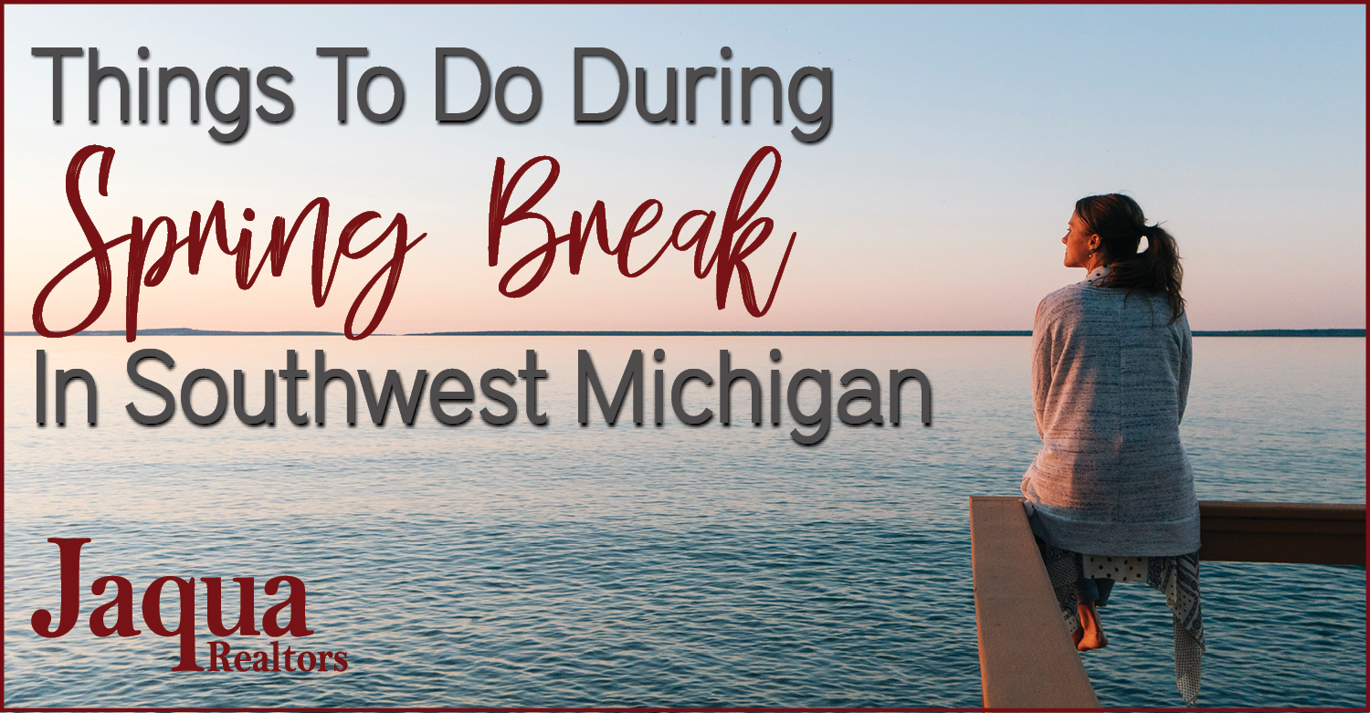 Things To Do During Spring Break in Southwest Michigan