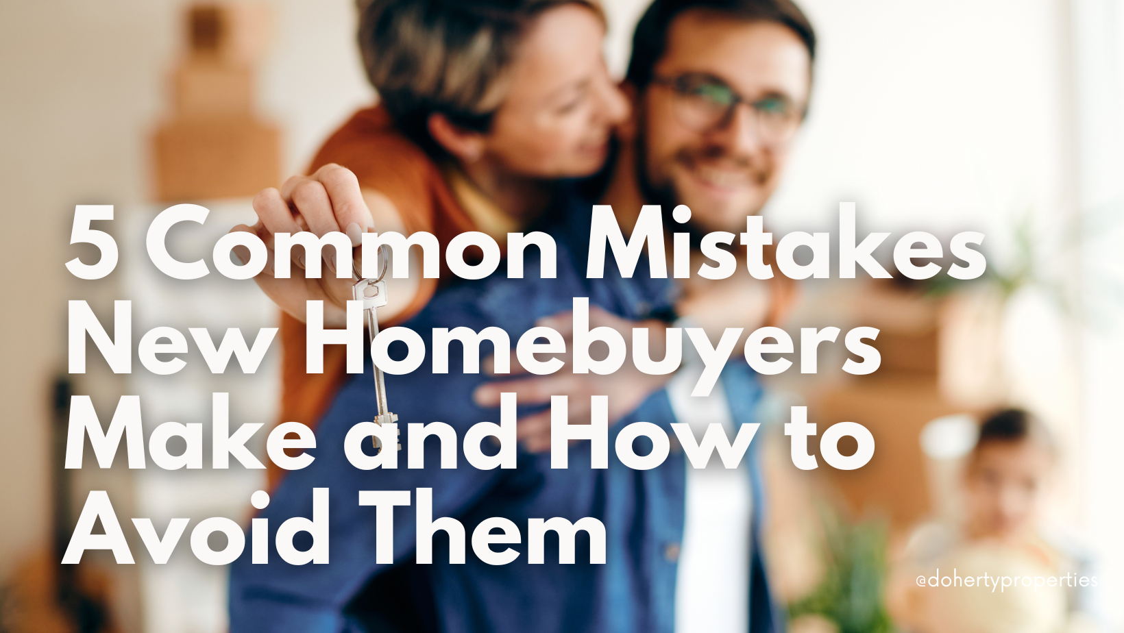 5 Common Mistakes New Homebuyers Make and How to Avoid Them
